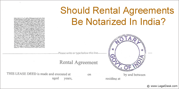 Legaldesk Should Rental Agreements Be Notarized In India 